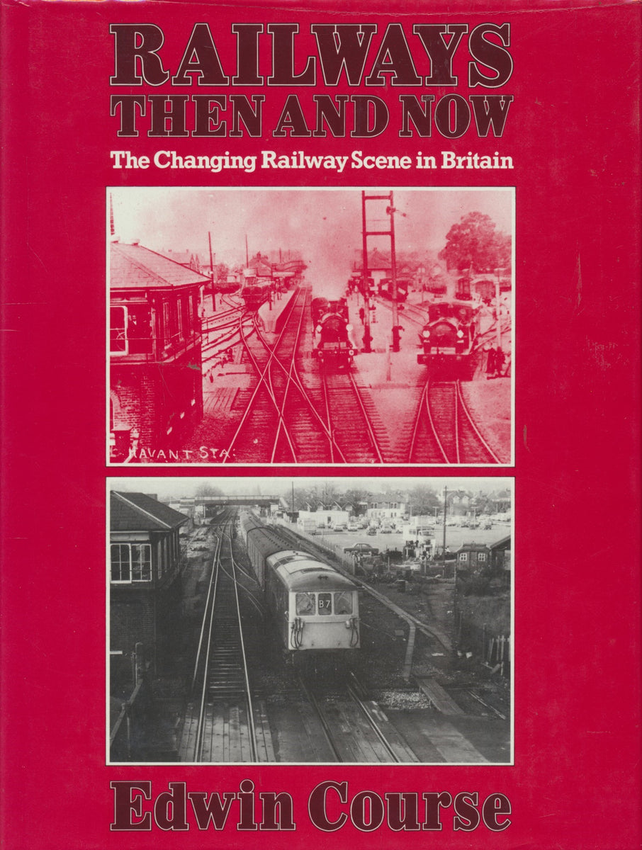 Railways Then and Now: The Changing Railway Scene in Britain – Rail Books