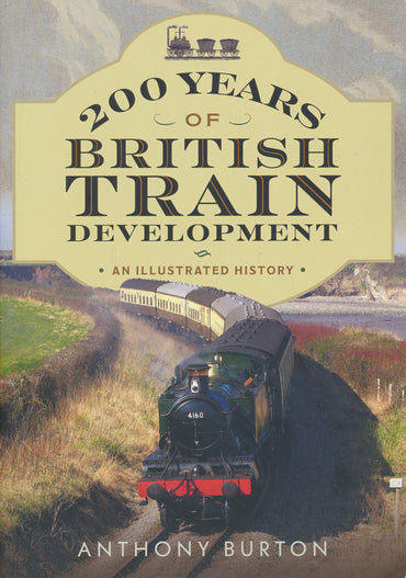 200 Years of British Train Development: An Illustrated History – Rail Books
