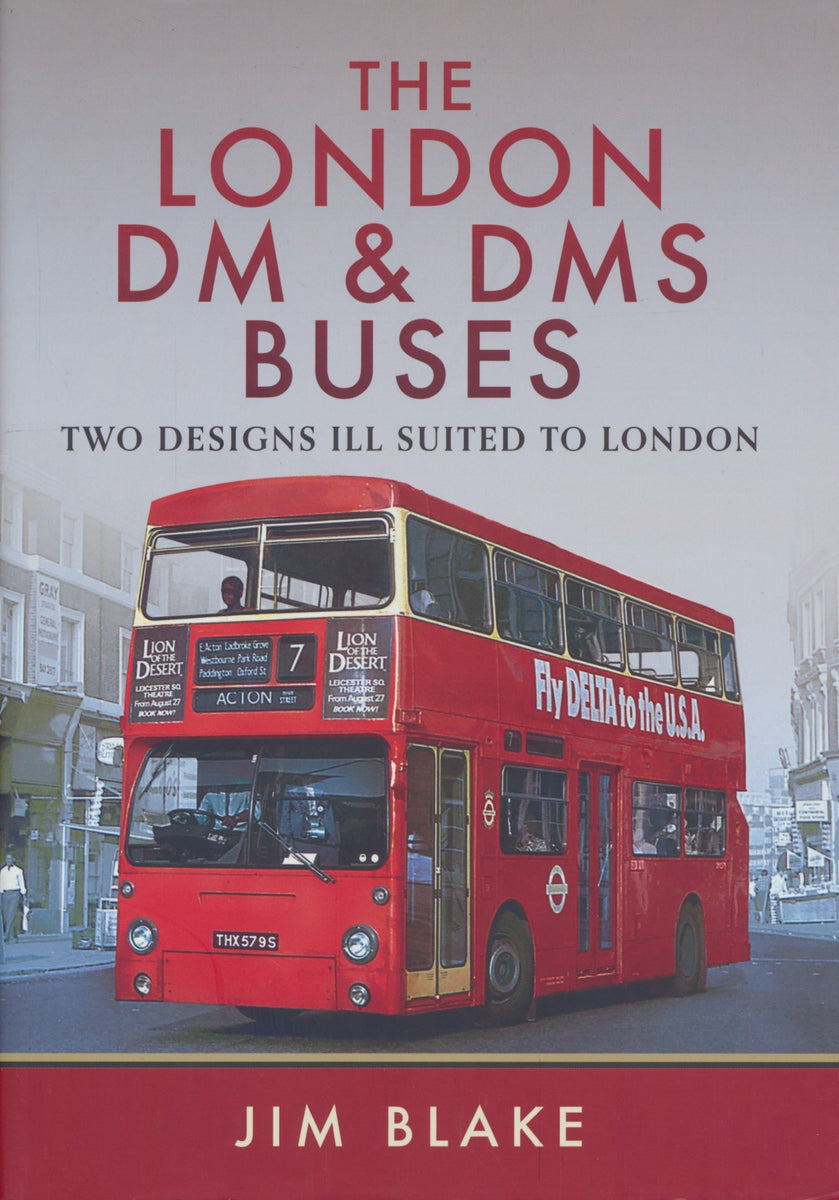 The London DM and DMS Buses - Two Designs Ill Suited to London – Rail Books