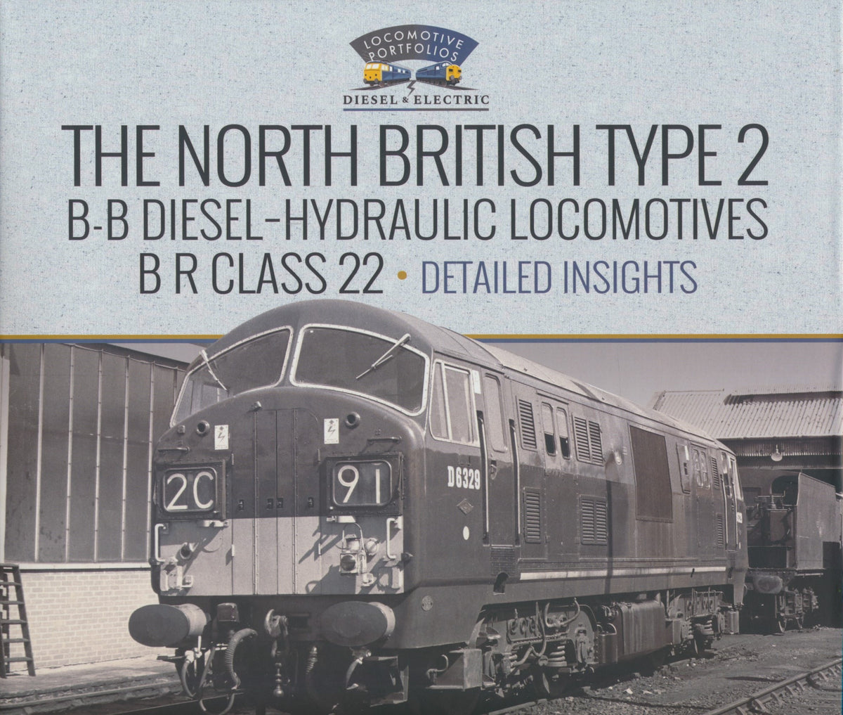 The North British Type 2 B-B Diesel-Hydraulic Locomotives, BR Class 22 ...