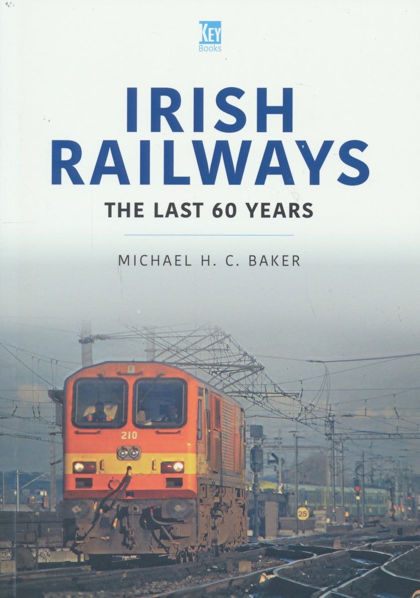 World Railways Series, Volume 4: Irish Railways - The Last 60 Years ...