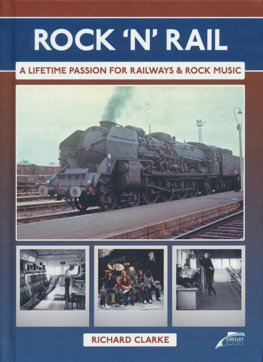 Rock 'n' Rail: A Lifetime Passion for Railways & Rock Music – Rail Books