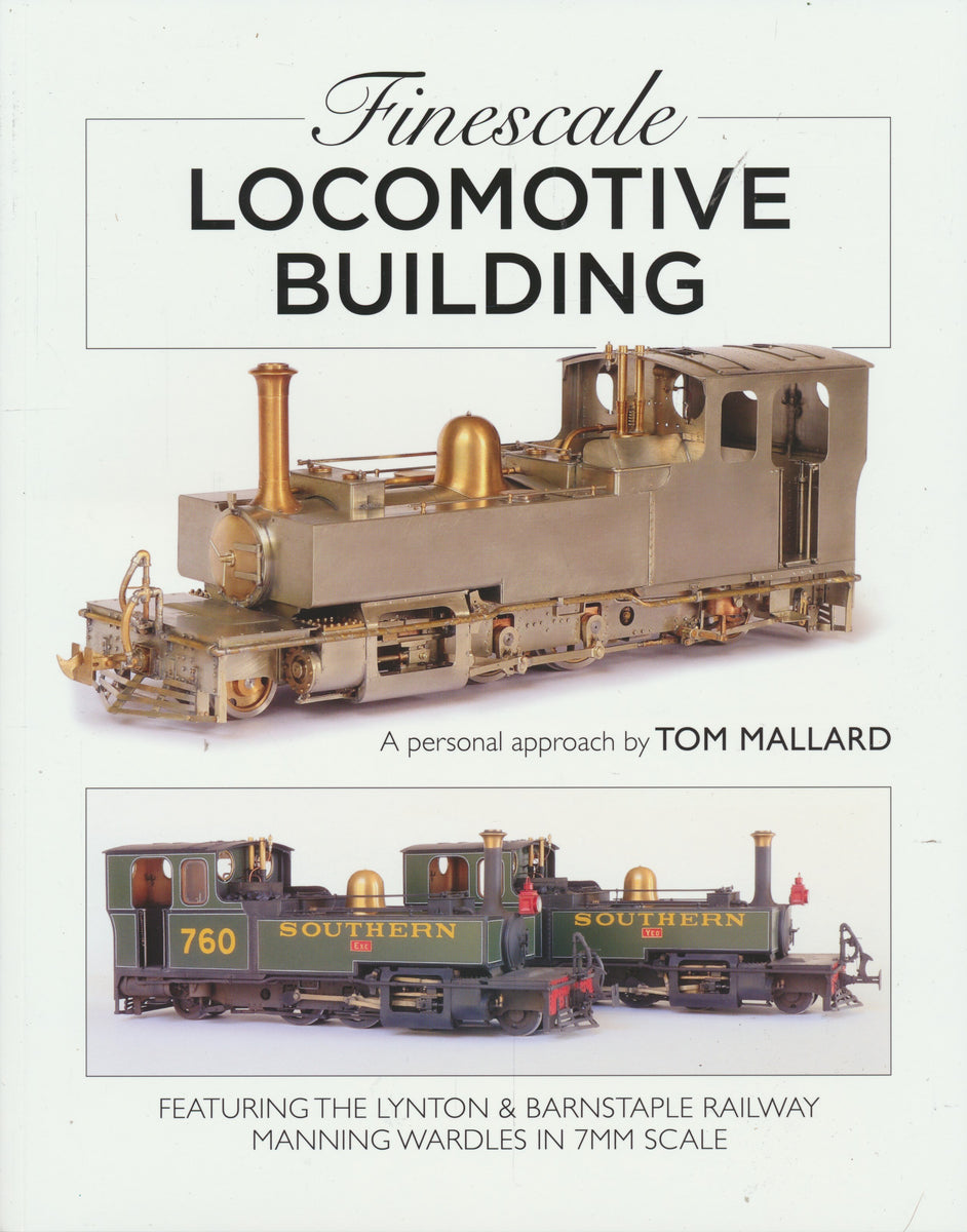 Finescale Locomotive Building: A Personal Approach by Tom Mallard ...
