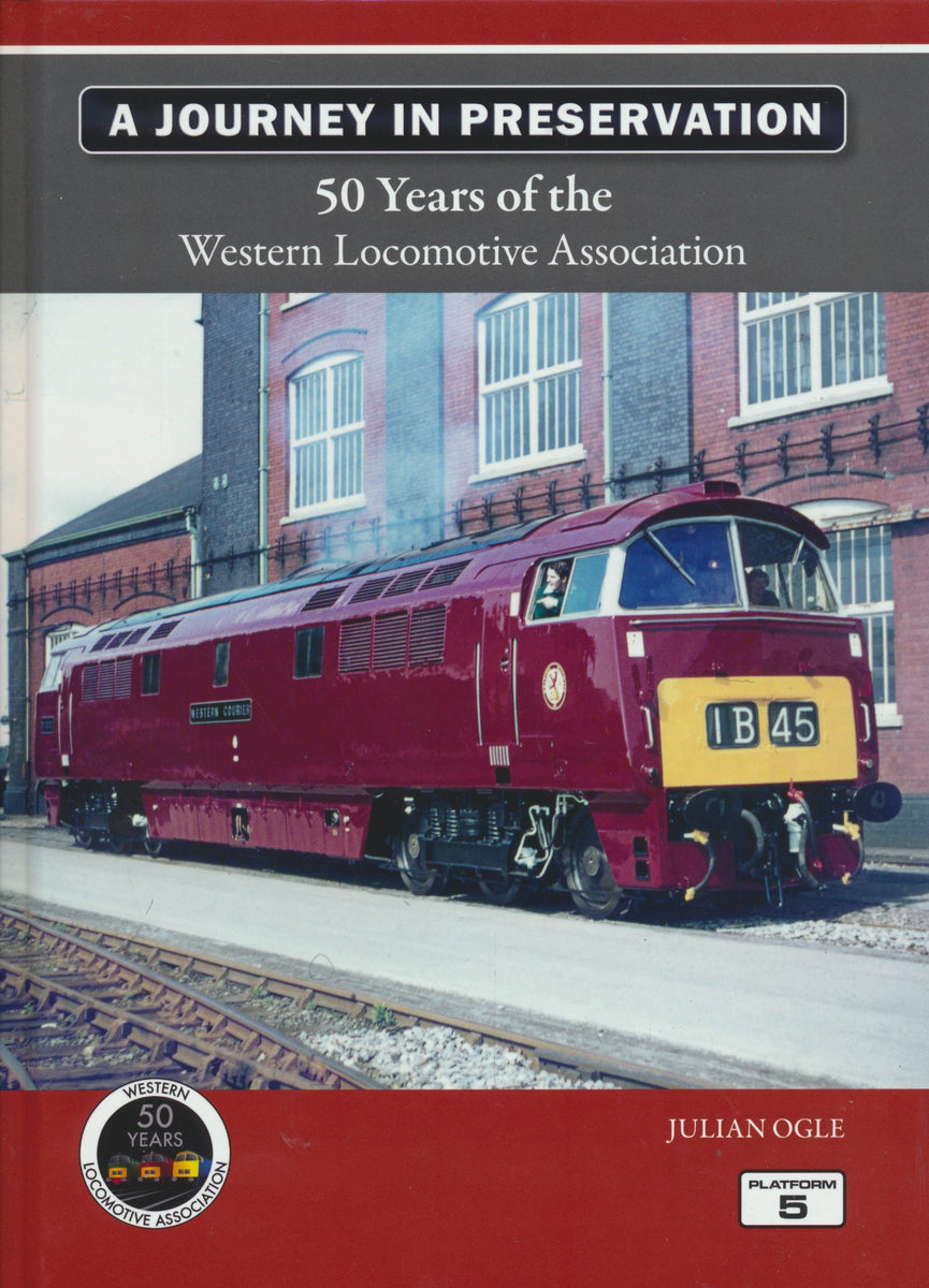 A Journey in Preservation: 50 Years of the Western Locomotive Associat ...