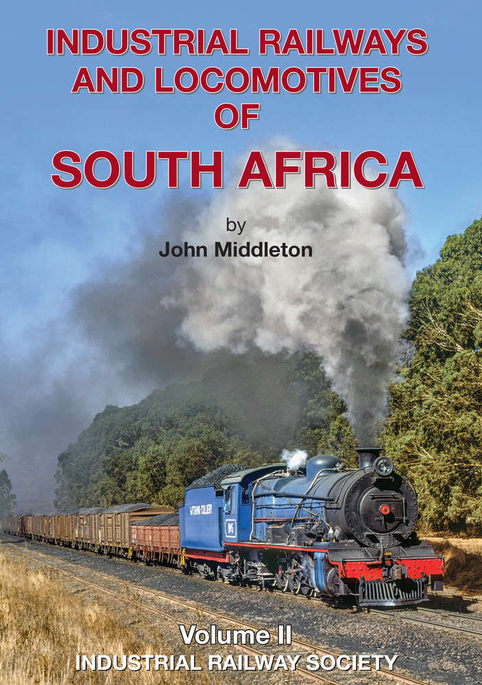 Industrial Railways and Locomotives of South Africa Volume 2 – Rail Books