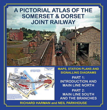 A Pictorial Atlas of the Somerset & Dorset Joint Railway – Rail Books