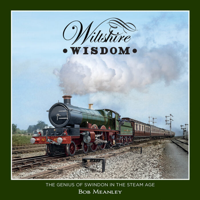 Wiltshire Wisdom - the Genius of Swindon in the Steam Age – Rail Books