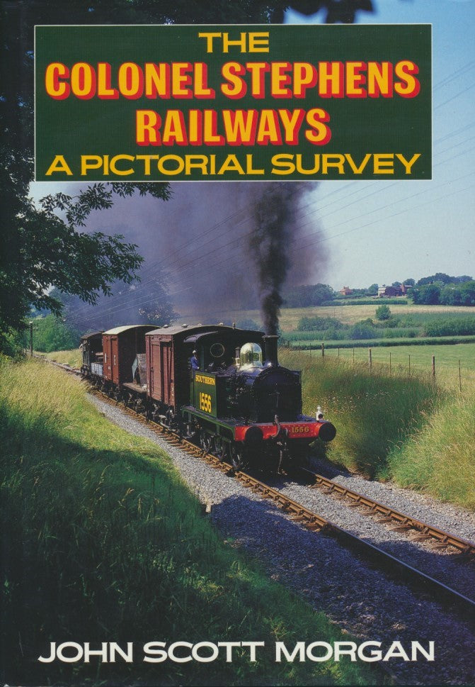 The Colonel Stephens Railways - A Pictorial Survey (Revised edition ...