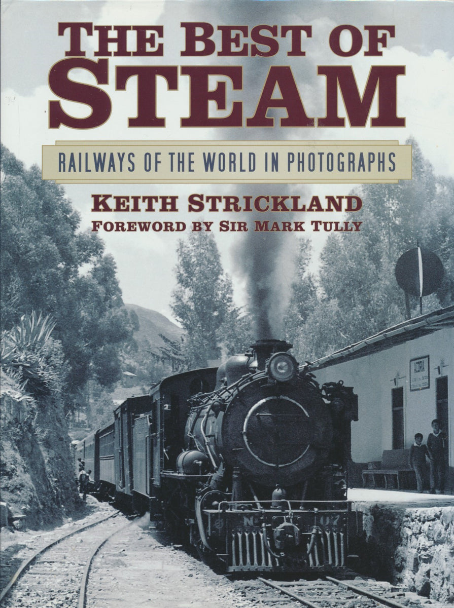 The Best of Steam: Railways of the World in Photographs – Rail Books