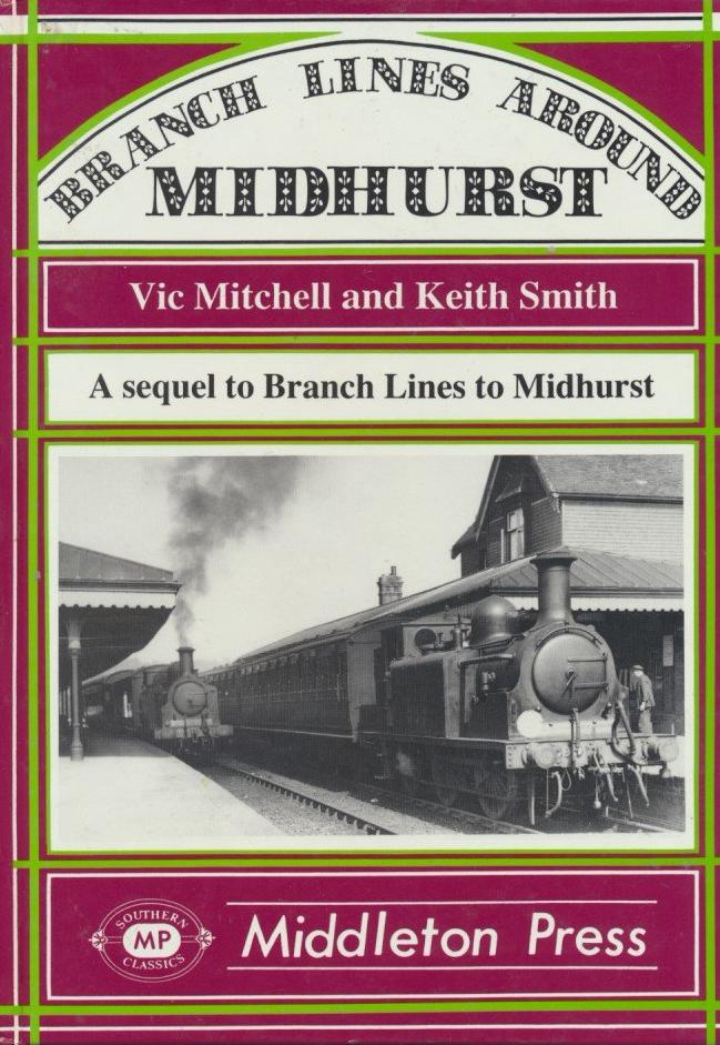 SALE Branch Lines Around Midhurst: A Sequel to Branch Lines to Midhurs ...