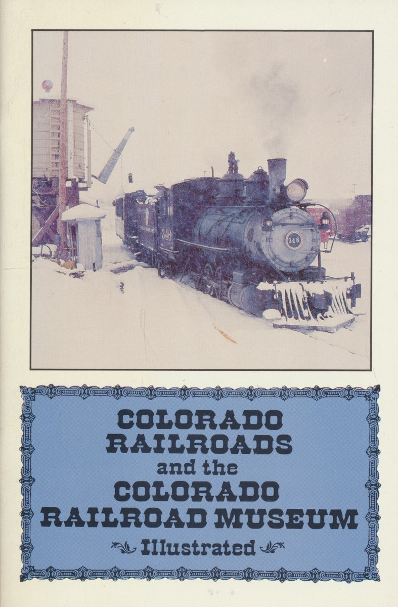 Colorado Railroads and the Colorado Railroad Museum – Rail Books