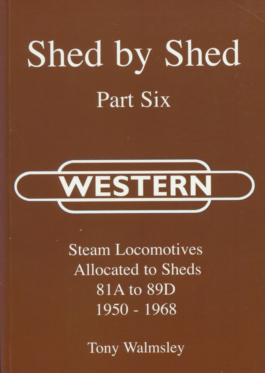 Shed by Shed - Part Six: Western – Rail Books