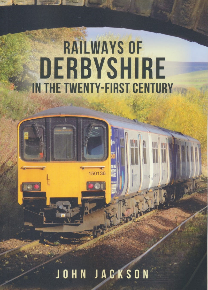 Railways of Derbyshire in the Twenty-First Century – Rail Books
