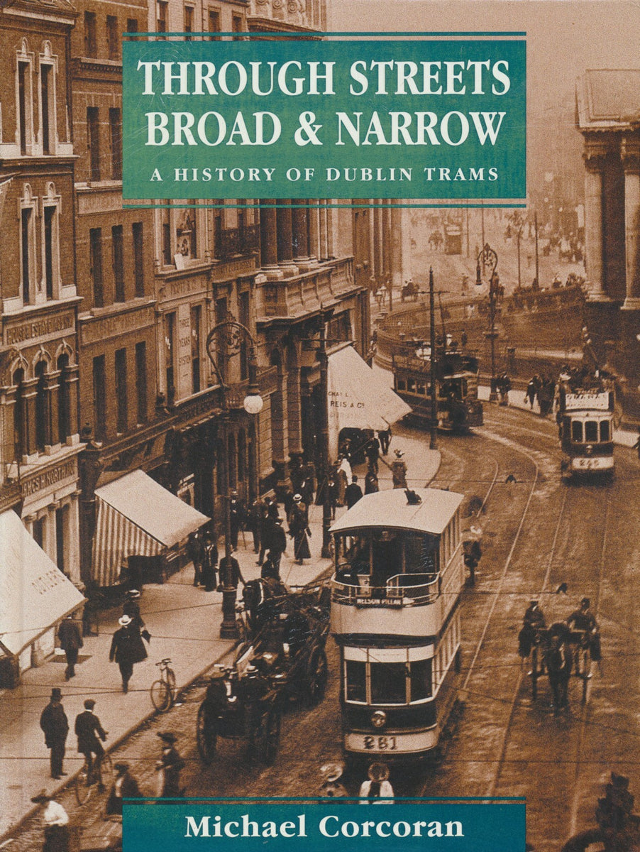 Through Streets Broad & Narrow: A History of Dublin Trams – Rail Books