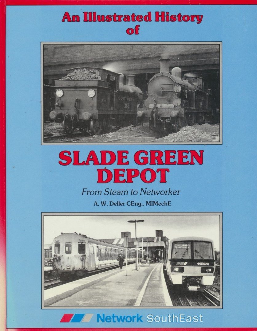 An Illustrated History of Slade Green Depot: From Steam to Networker ...