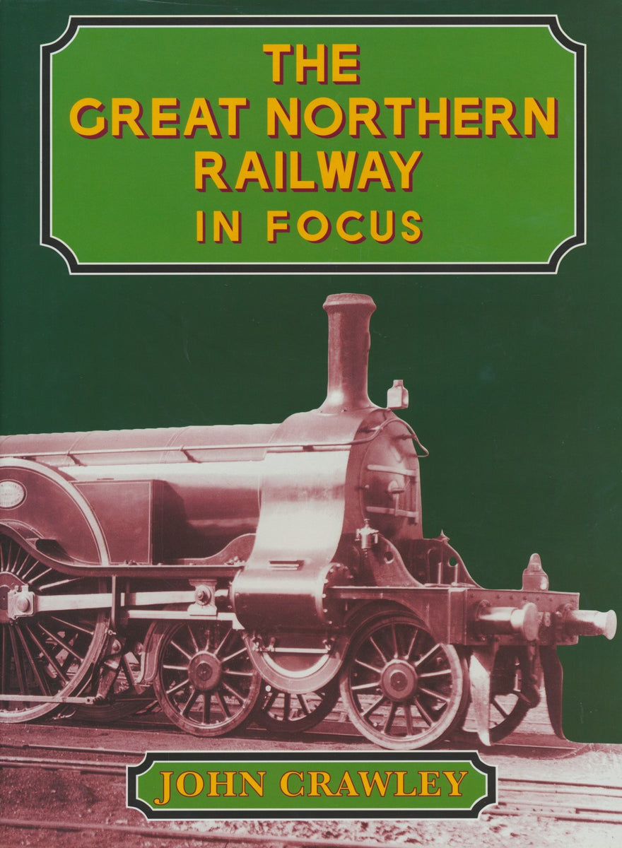 The Great Northern Railway in Focus – Rail Books