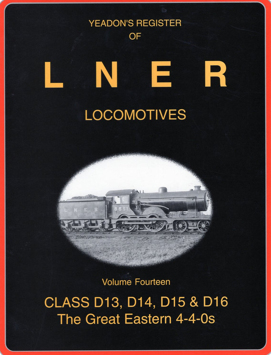 Yeadon's Register of LNER Locomotives, Volume 14 - Classes D13, D14, D ...