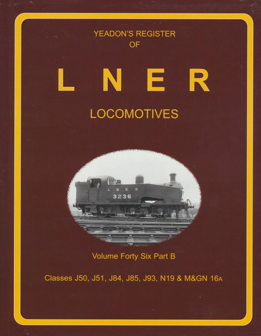 Yeadon's Register of LNER Locomotives, Volume 46B - Classes J50, J51 ...