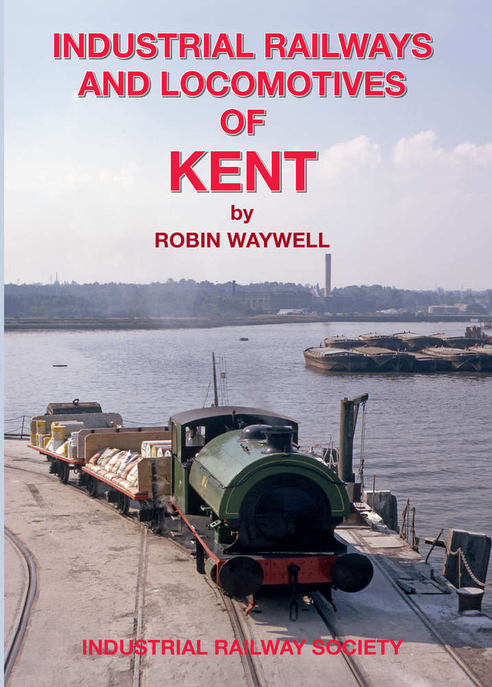 SH Industrial Railways and Locomotives of Kent – Rail Books