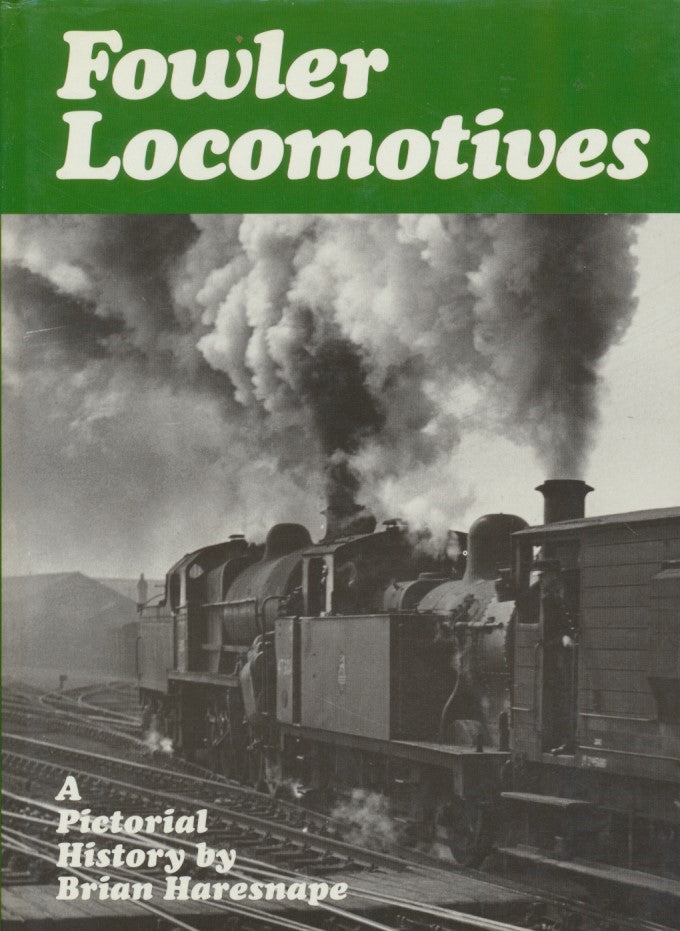 Fowler Locomotives: A Pictorial History – Rail Books