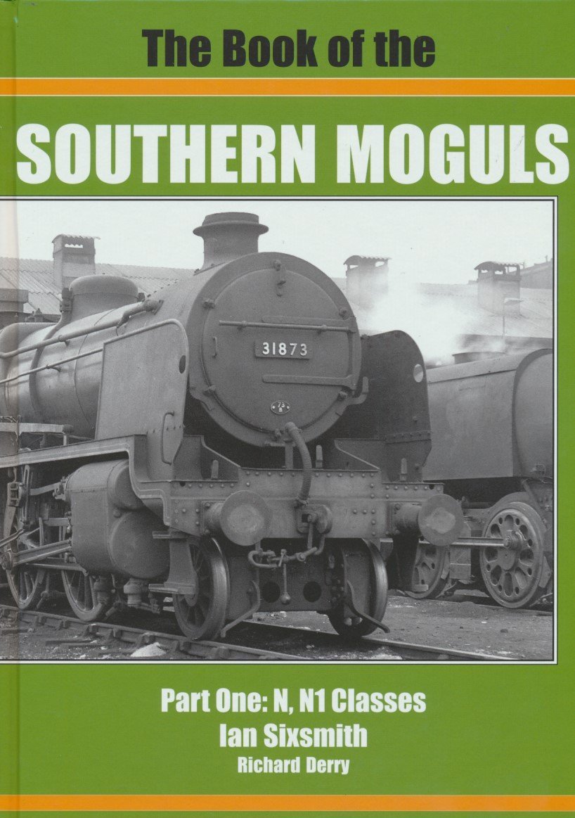 SH The Book of the Southern Moguls Part One: N, N1 Classes – Rail Books